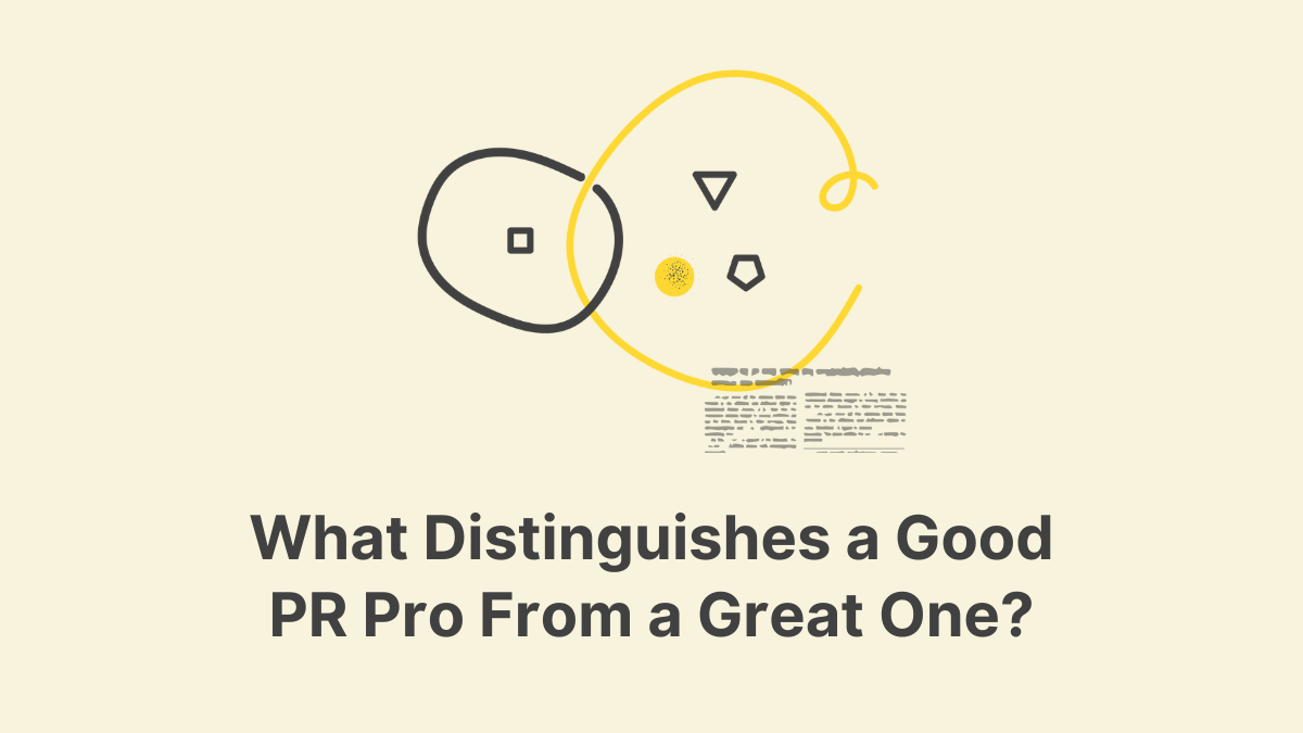 What Distinguishes a Good PR Pro From a Great One? - Blog